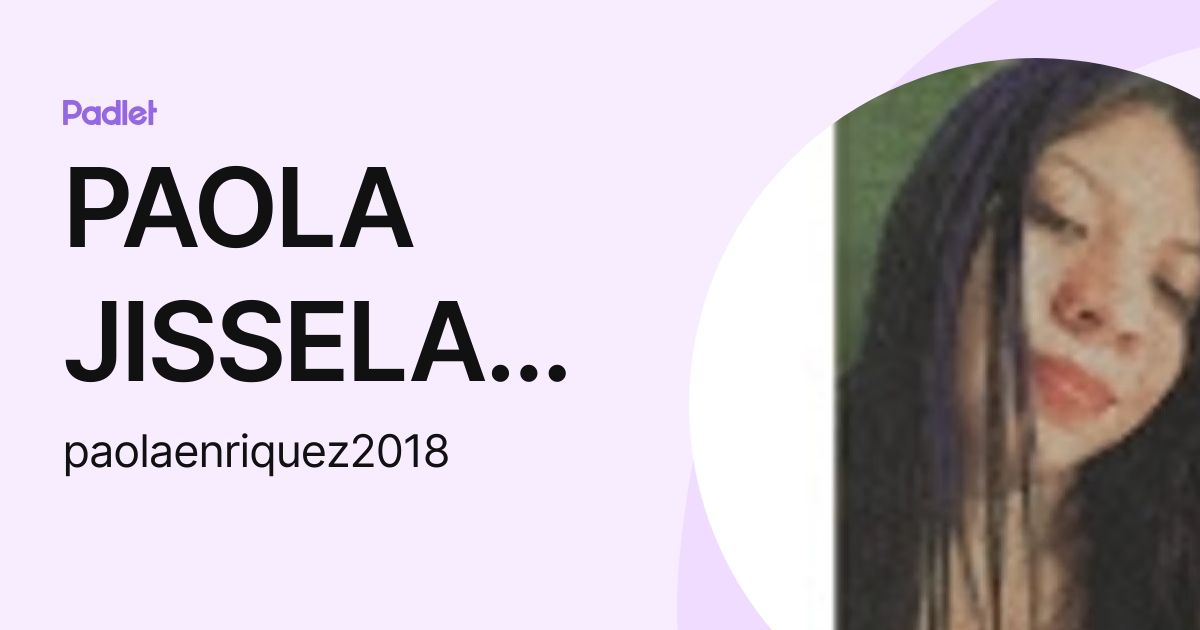 PAOLA JISSELA ENRIQUEZ RODRIGUEZ (paolaenriquez2018) profile | Padlet