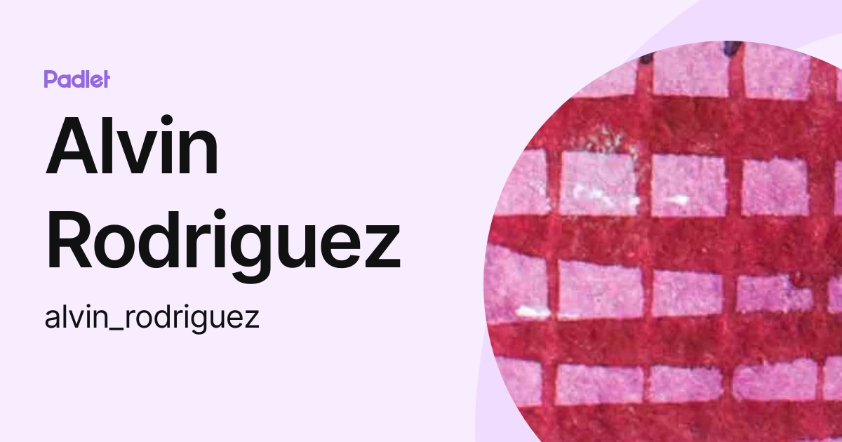 Alvin Rodriguez (alvin_rodriguez) profile | Padlet