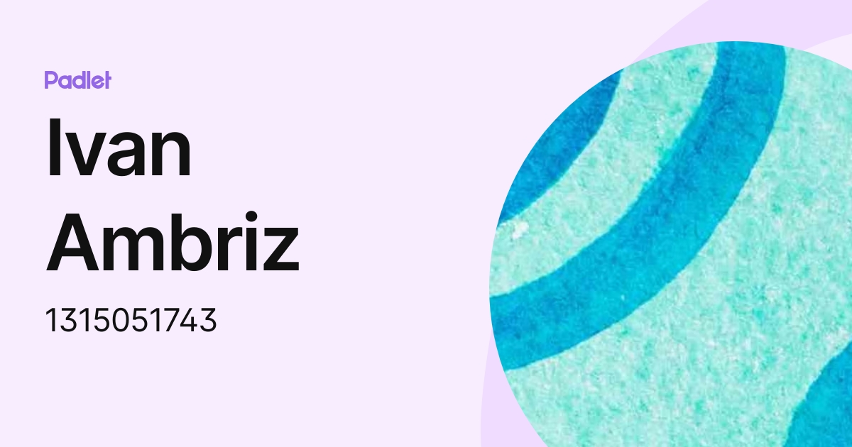 Ivan Ambriz (1315051743) profile | Padlet