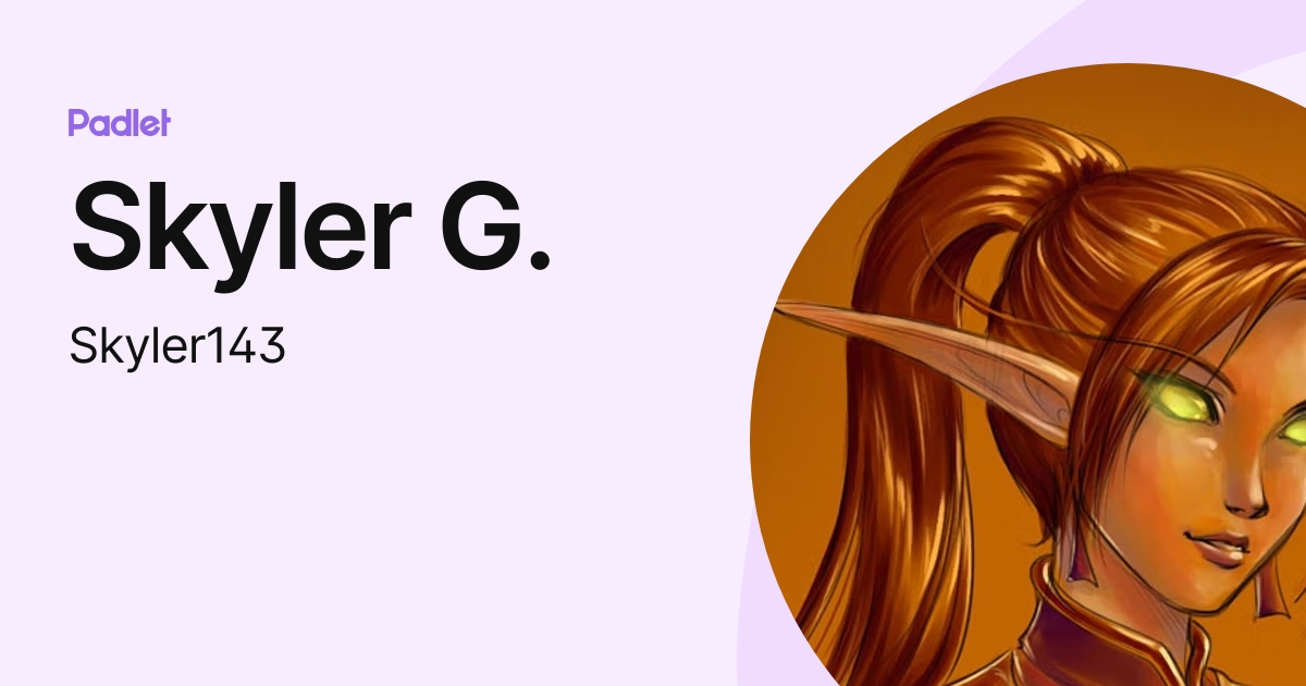 Skyler G. (Skyler143) profile | Padlet