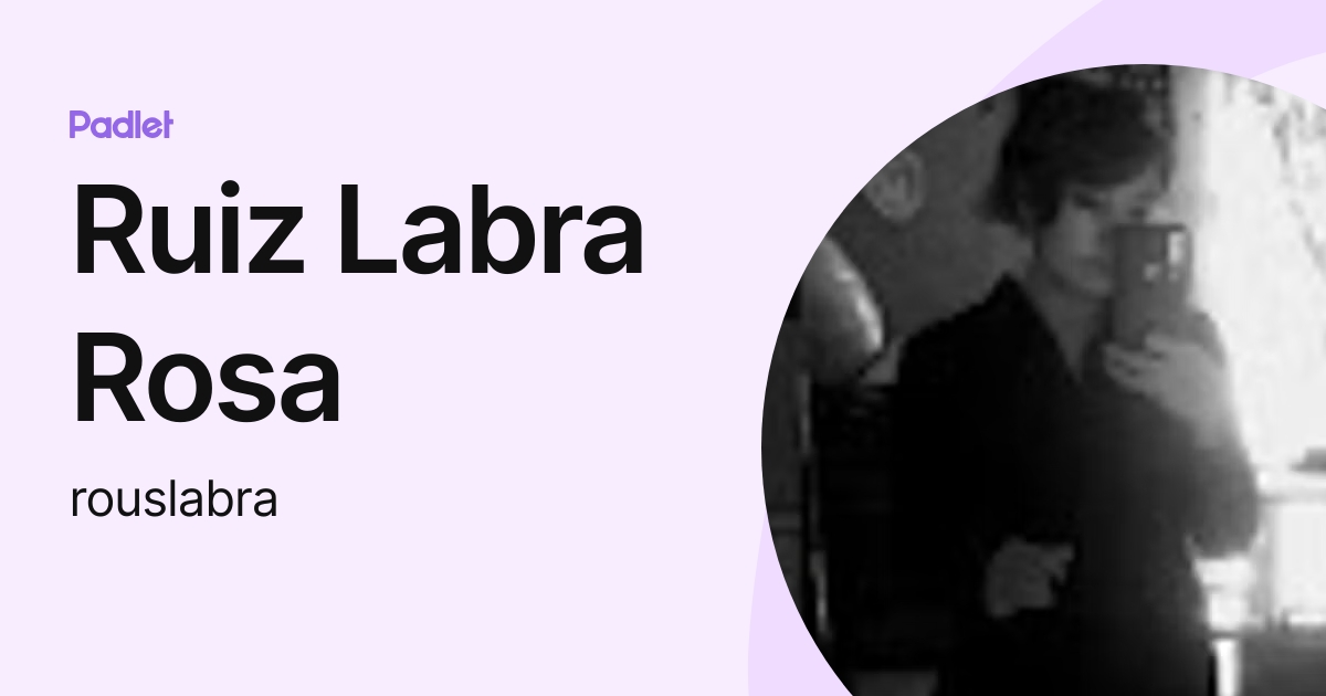 Ruiz Labra Rosa (rouslabra) profile | Padlet
