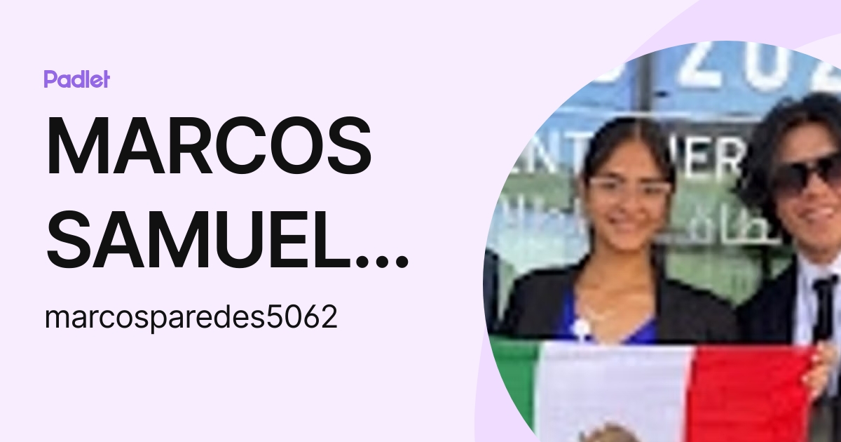 MARCOS SAMUEL PAREDES BRISENO (marcosparedes5062) profile | Padlet