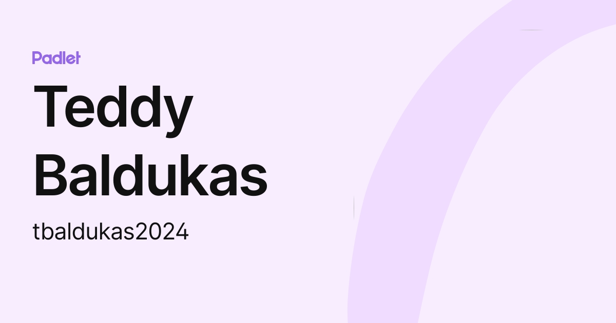 Teddy Baldukas (tbaldukas2024) profile | Padlet