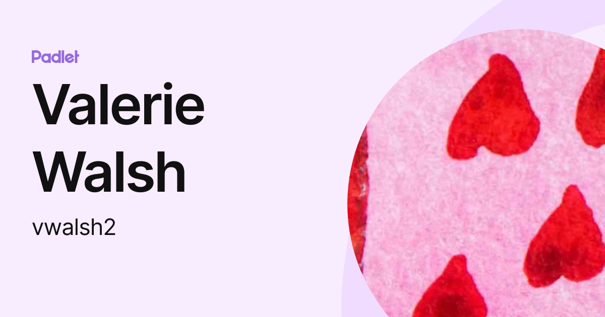 Valerie Walsh (vwalsh2) profile | Padlet