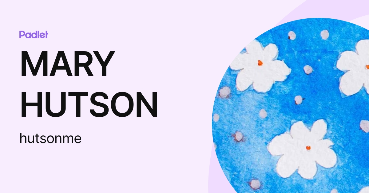 MARY HUTSON (hutsonme) profile | Padlet