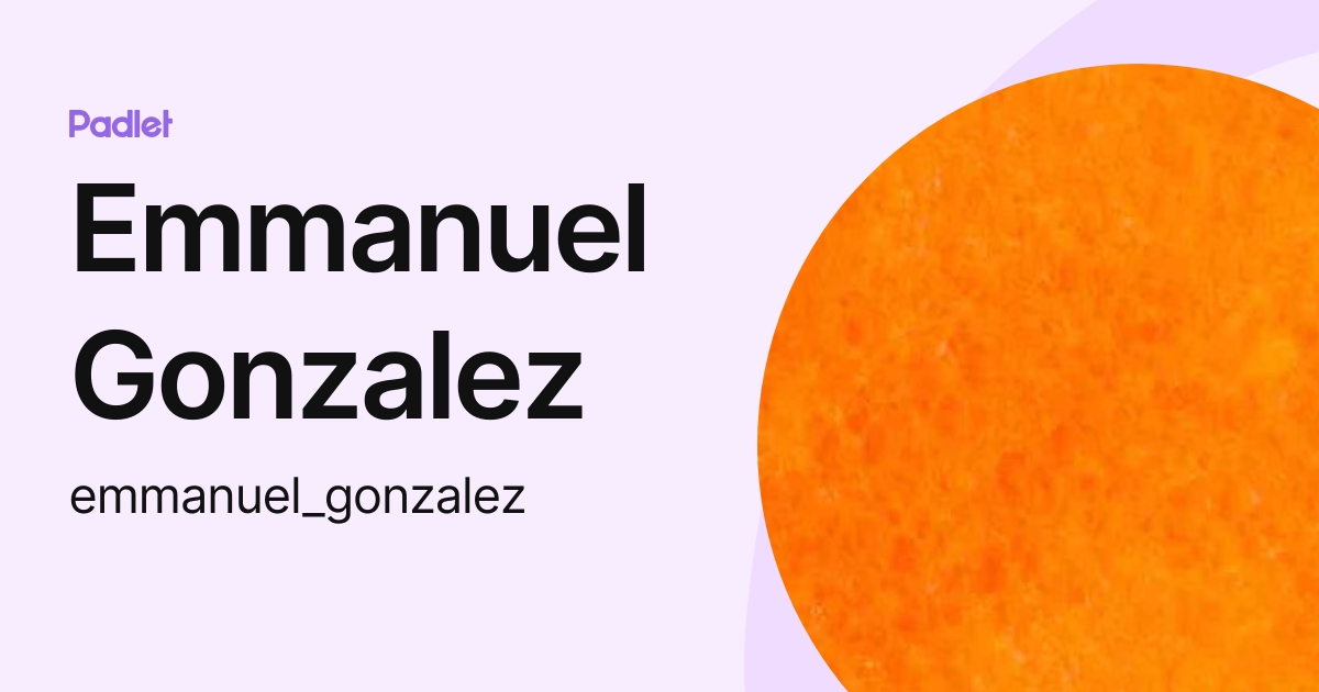 Emmanuel Gonzalez (emmanuel_gonzalez) profile | Padlet