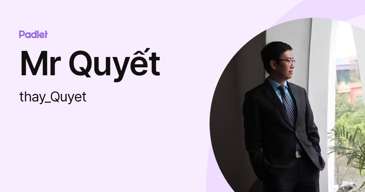 Mr Quyết (thay_Quyet) profile | Padlet