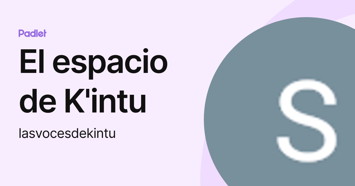 El espacio de K'intu (lasvocesdekintu) profile | Padlet