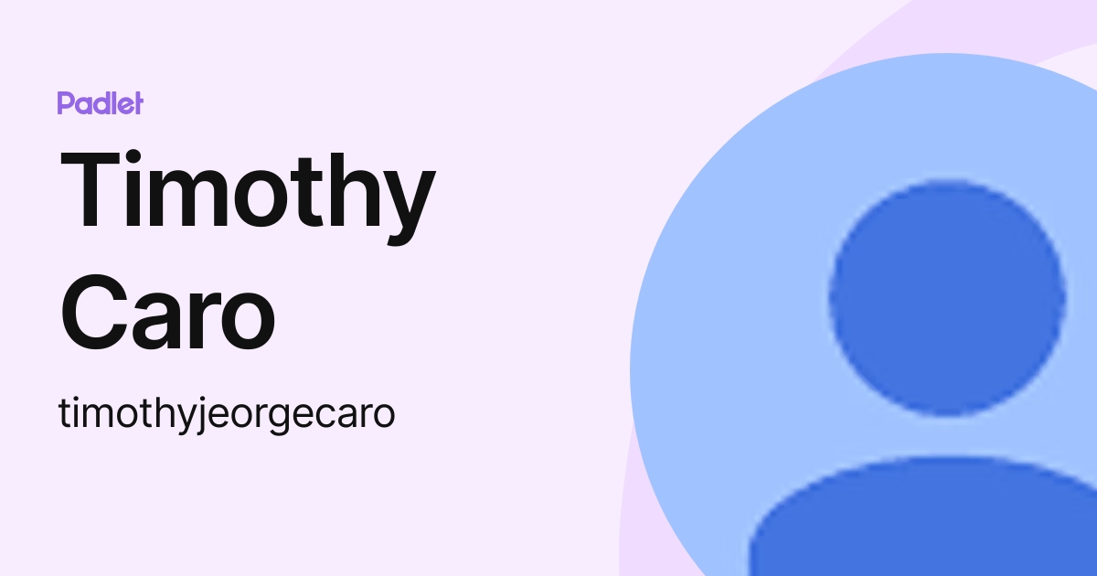 Timothy Caro (timothyjeorgecaro) profile | Padlet