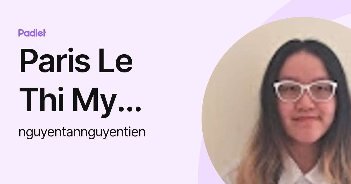 Paris Le Thi My Phuong (nguyentannguyentien) profile | Padlet