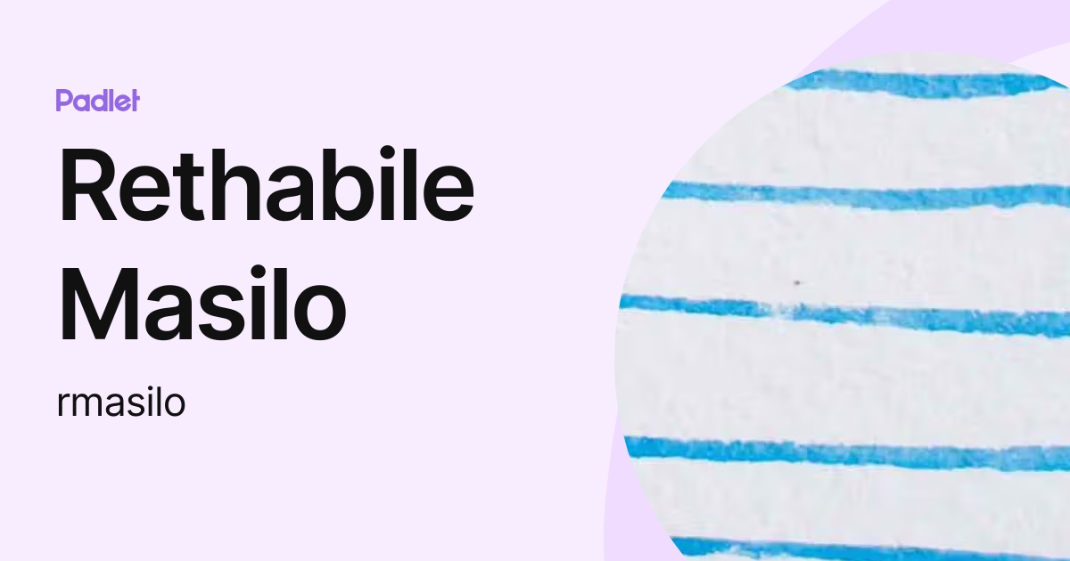 Rethabile Masilo (rmasilo) profile | Padlet