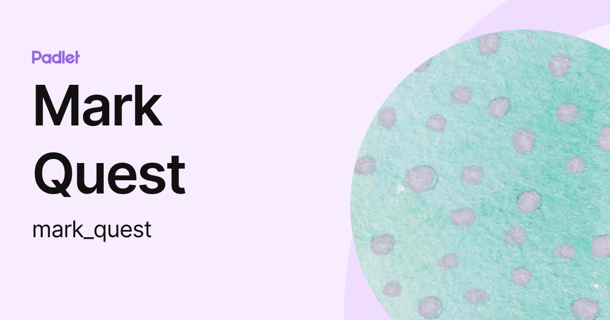 Mark Quest (mark_quest) profile | Padlet