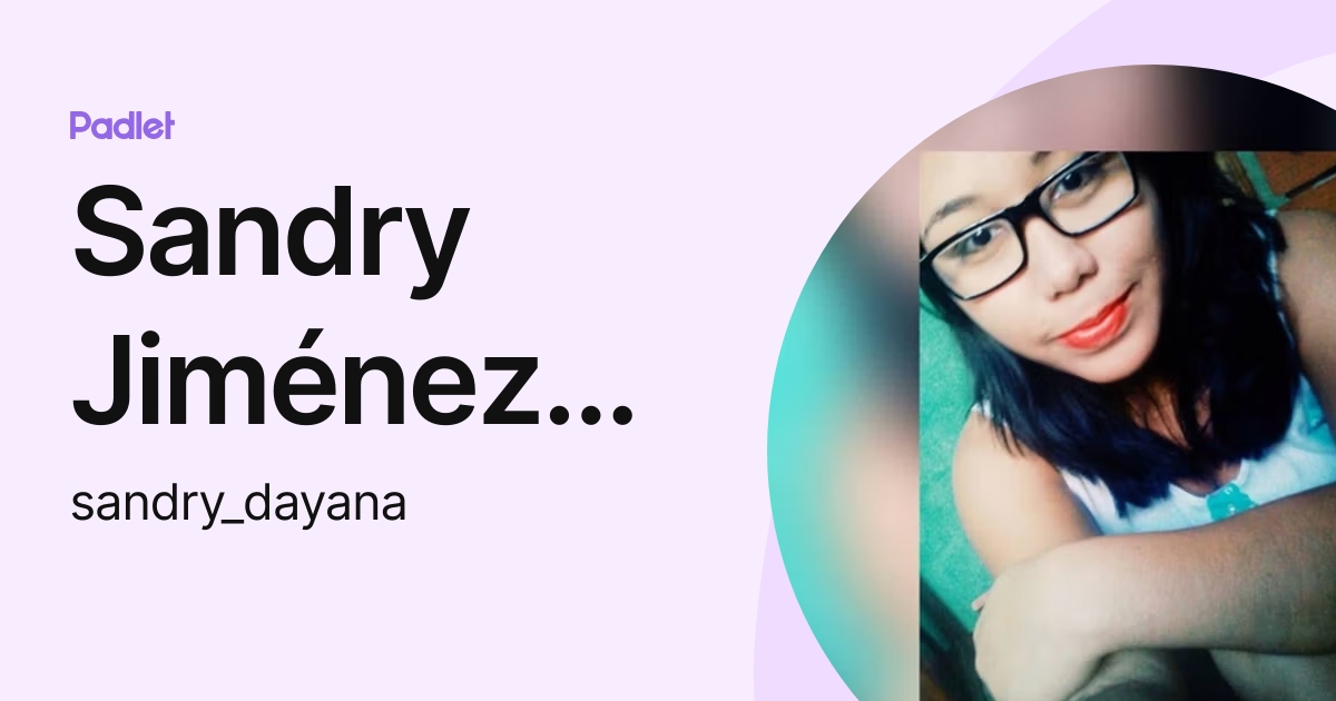 Sandry Jiménez de la Hoz (sandry_dayana) profile | Padlet