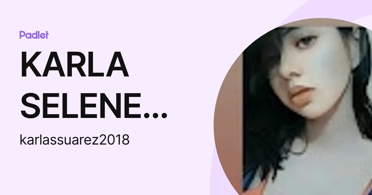 KARLA SELENE SUAREZ PALMA (karlassuarez2018) profile | Padlet