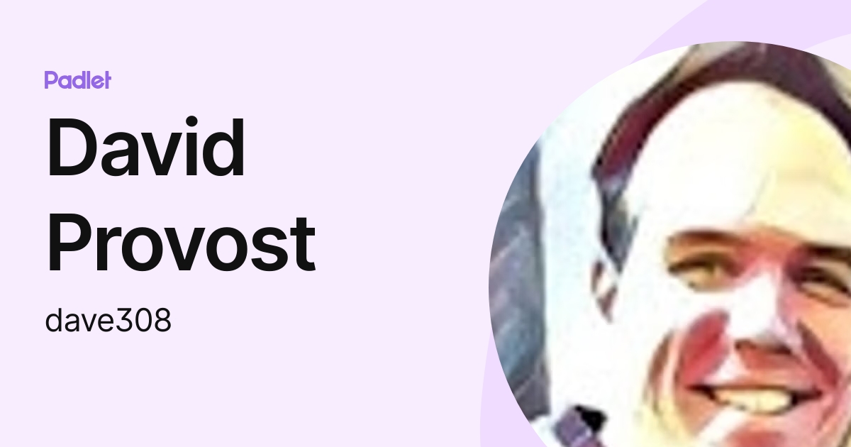 David Provost (dave308) profile | Padlet