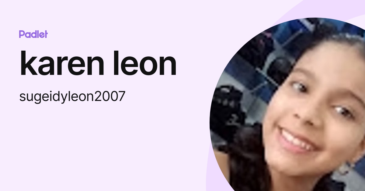 karen leon (sugeidyleon2007) profile | Padlet