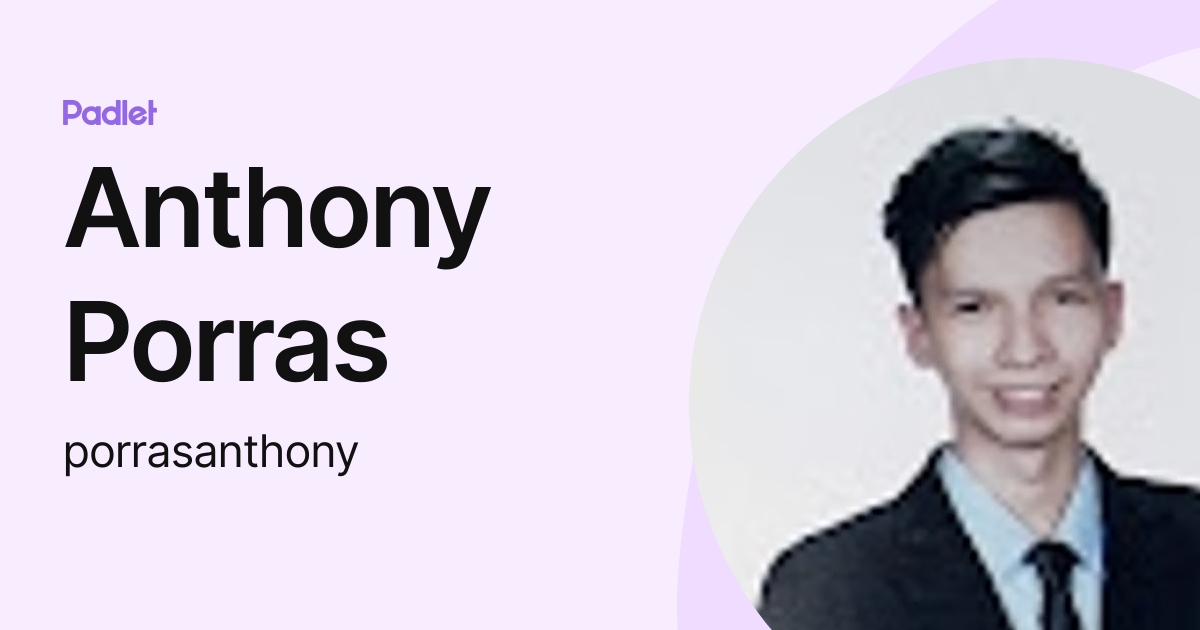 Anthony Porras (porrasanthony) profile | Padlet