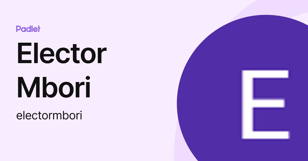 Elector Mbori (electormbori) profile | Padlet
