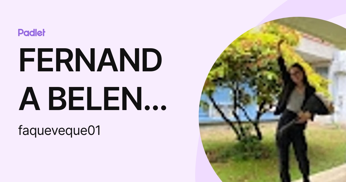 FERNANDA BELEN AQUEVEQUE RIVERA (faqueveque01) profile | Padlet