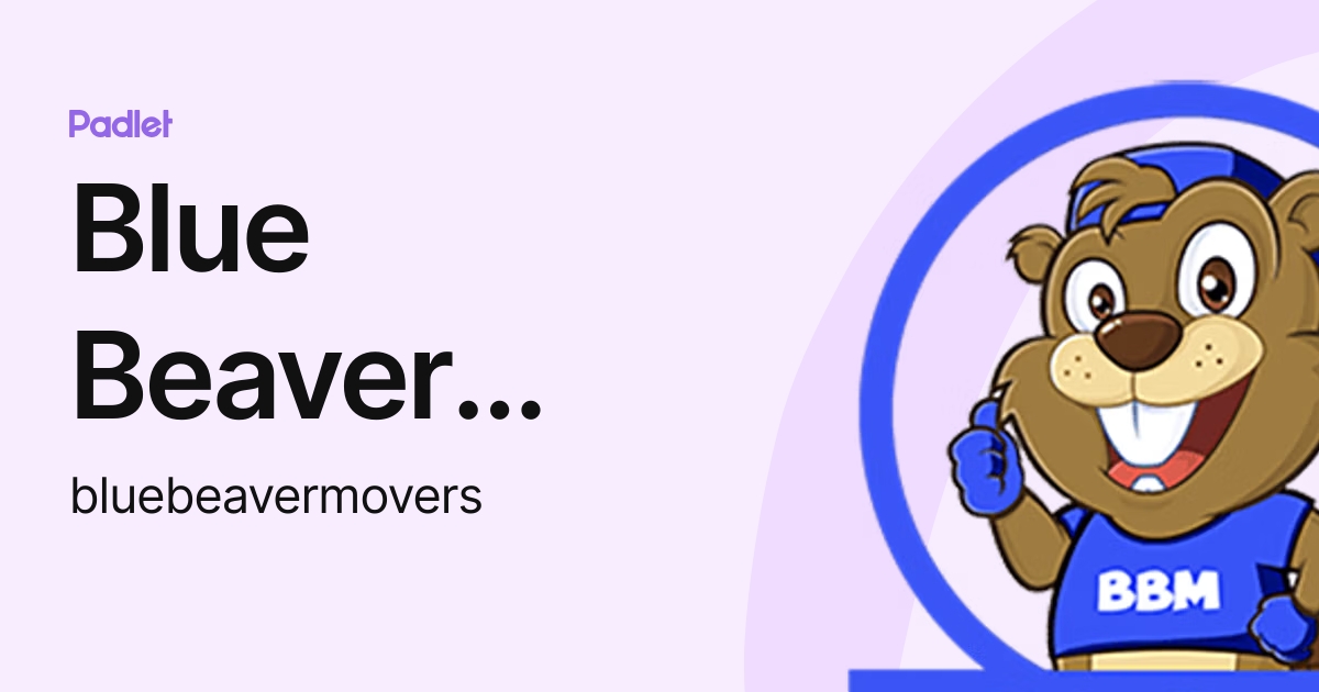Blue Beaver Movers (bluebeavermovers) profile | Padlet