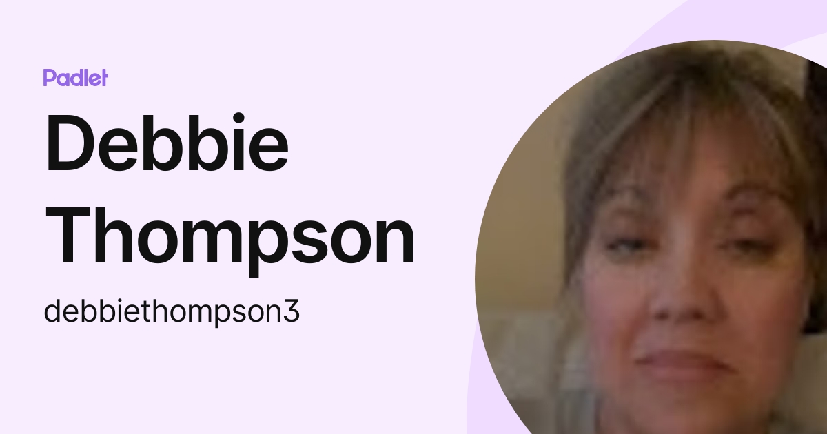Debbie Thompson (debbiethompson3) profile | Padlet
