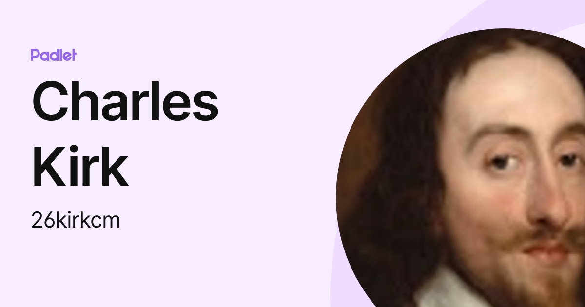Charles Kirk (26kirkcm) profile | Padlet