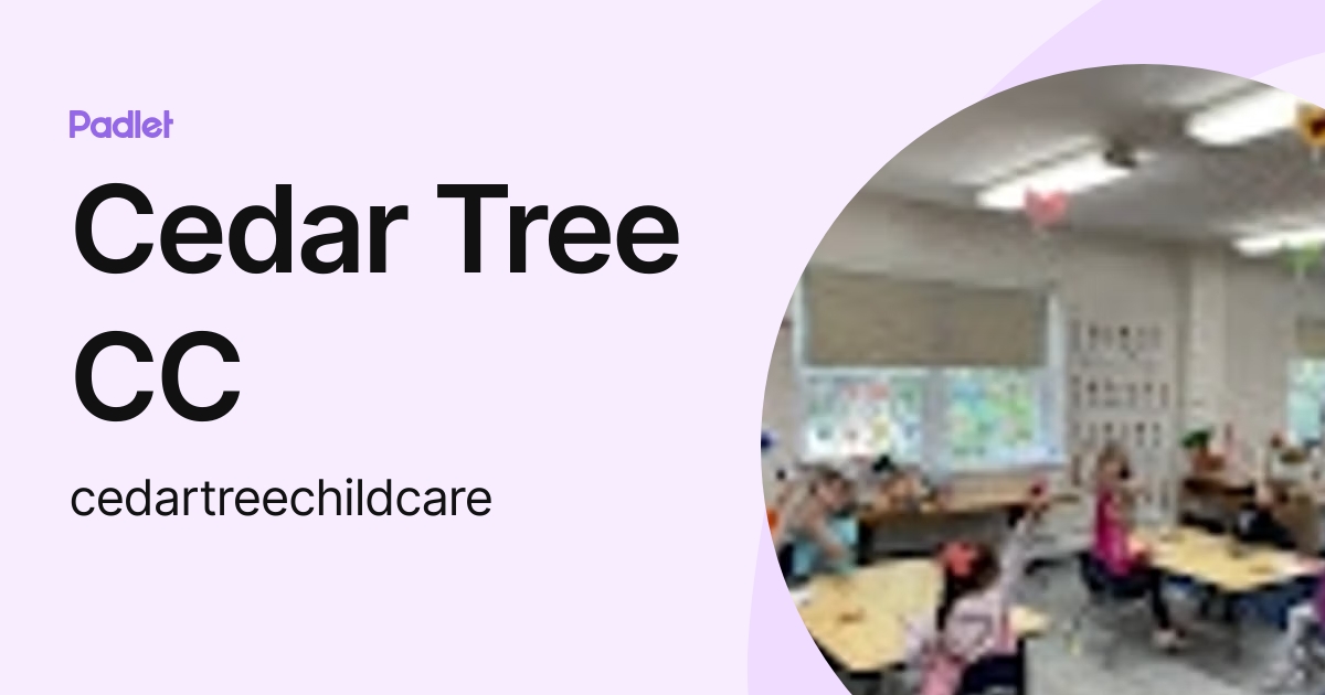 Cedar Tree CC (cedartreechildcare) profile | Padlet