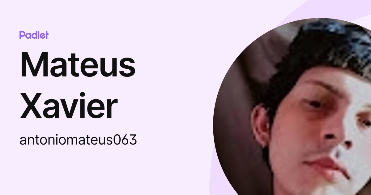 Mateus Xavier (antoniomateus063) profile | Padlet