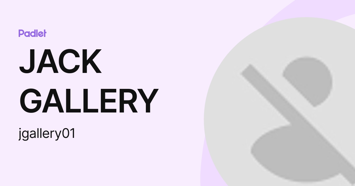 JACK GALLERY (jgallery01) profile | Padlet