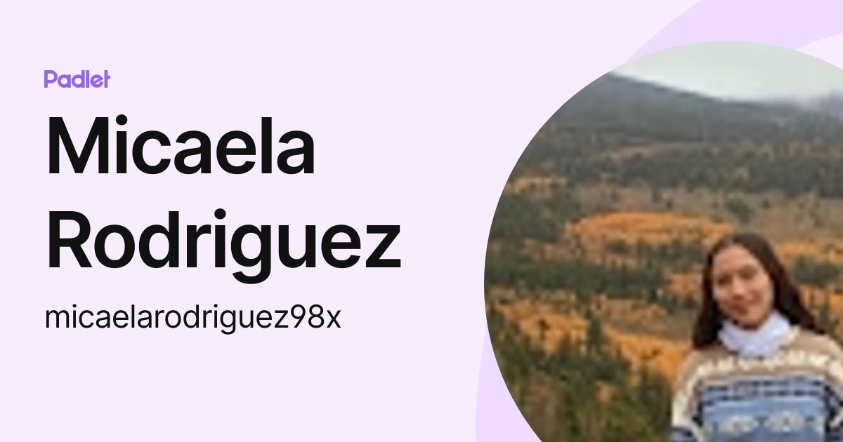Micaela Rodriguez (micaelarodriguez98x) profile | Padlet