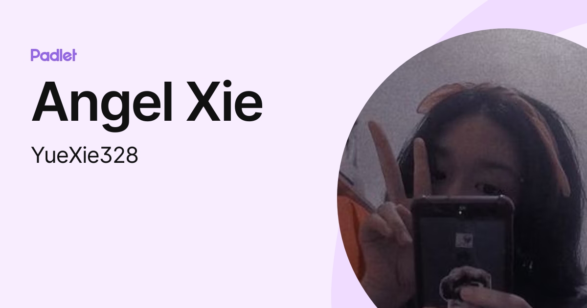 Angel Xie (YueXie328) profile | Padlet