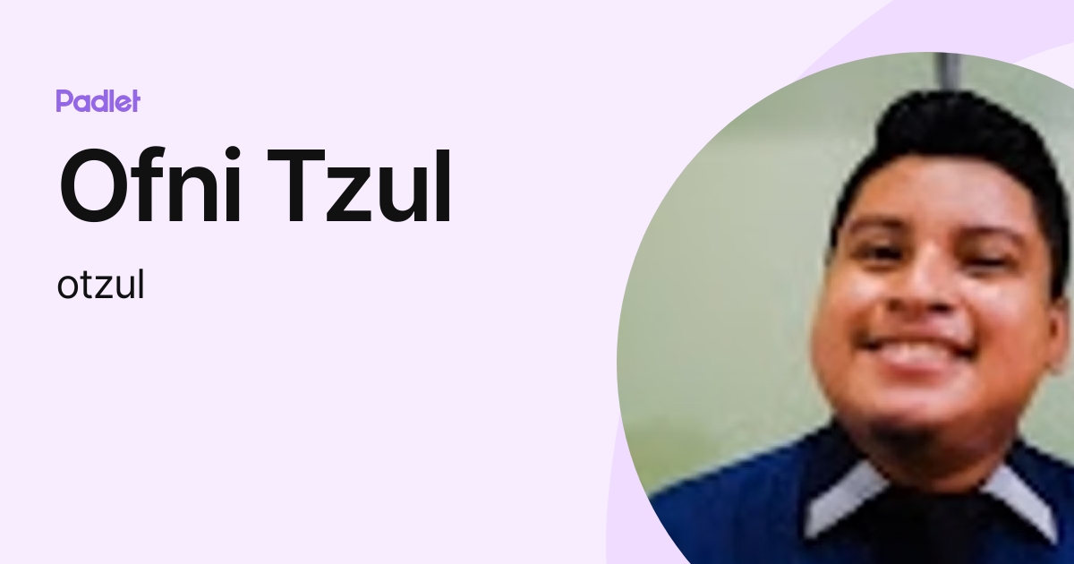 Ofni Tzul (otzul) profile | Padlet