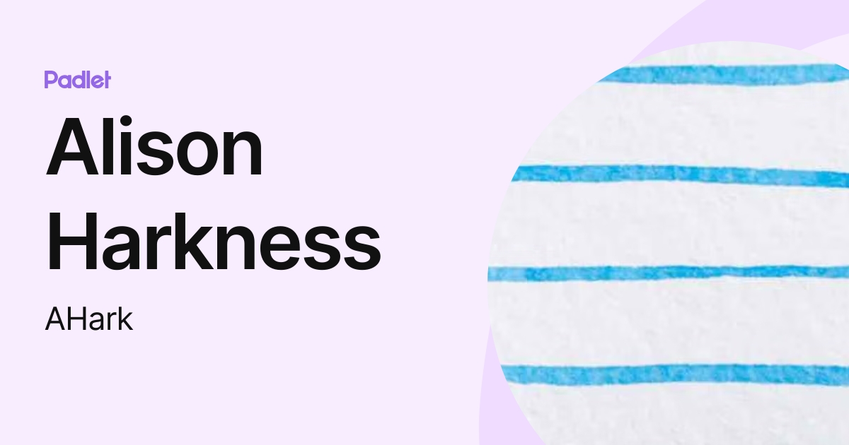 Alison Harkness (AHark) profile | Padlet