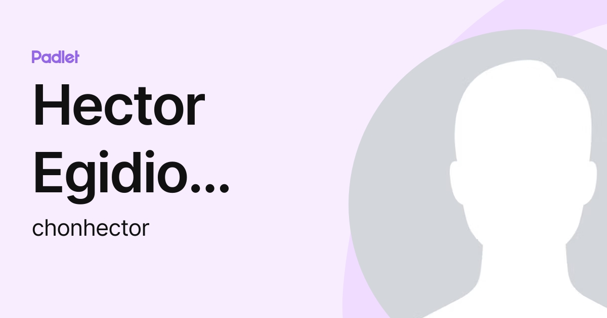 Hector Egidio Chon Maquin (chonhector) profile | Padlet