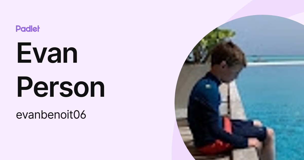 Evan Person (evanbenoit06) profile | Padlet