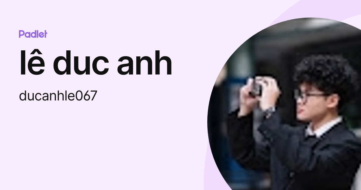 lê duc anh (ducanhle067) profile | Padlet