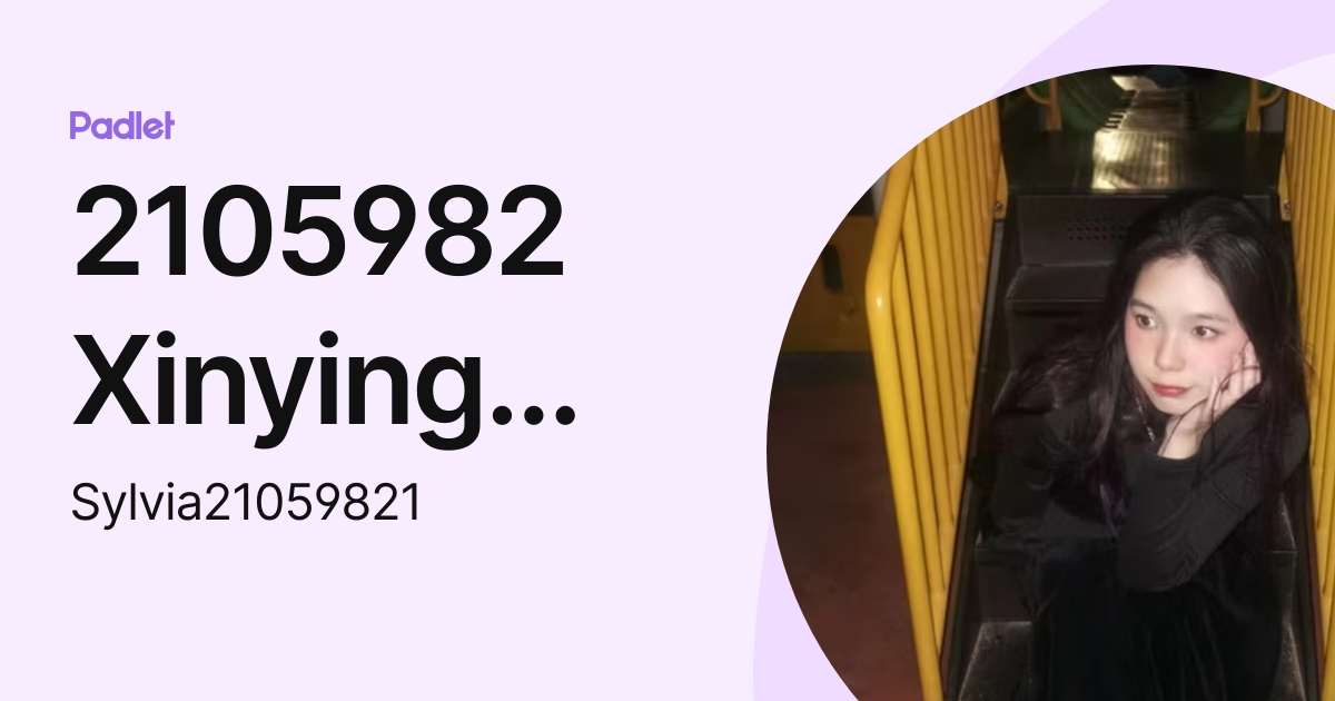 2105982 Xinying Wang (Sylvia21059821) profile | Padlet