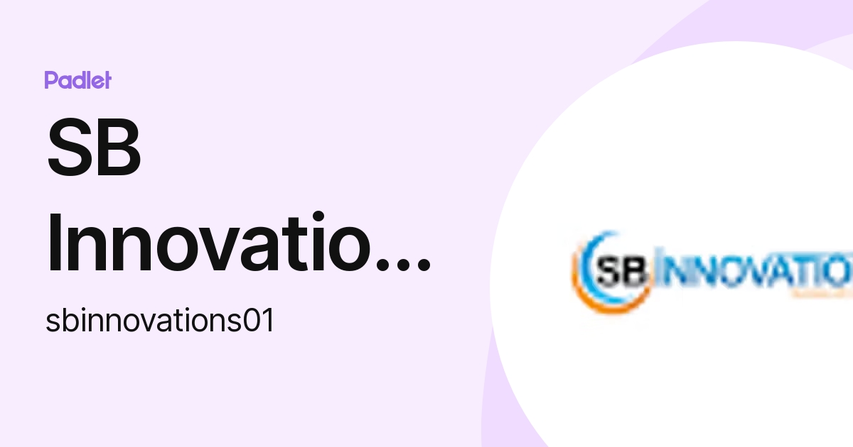 SB Innovations (sbinnovations01) profile | Padlet