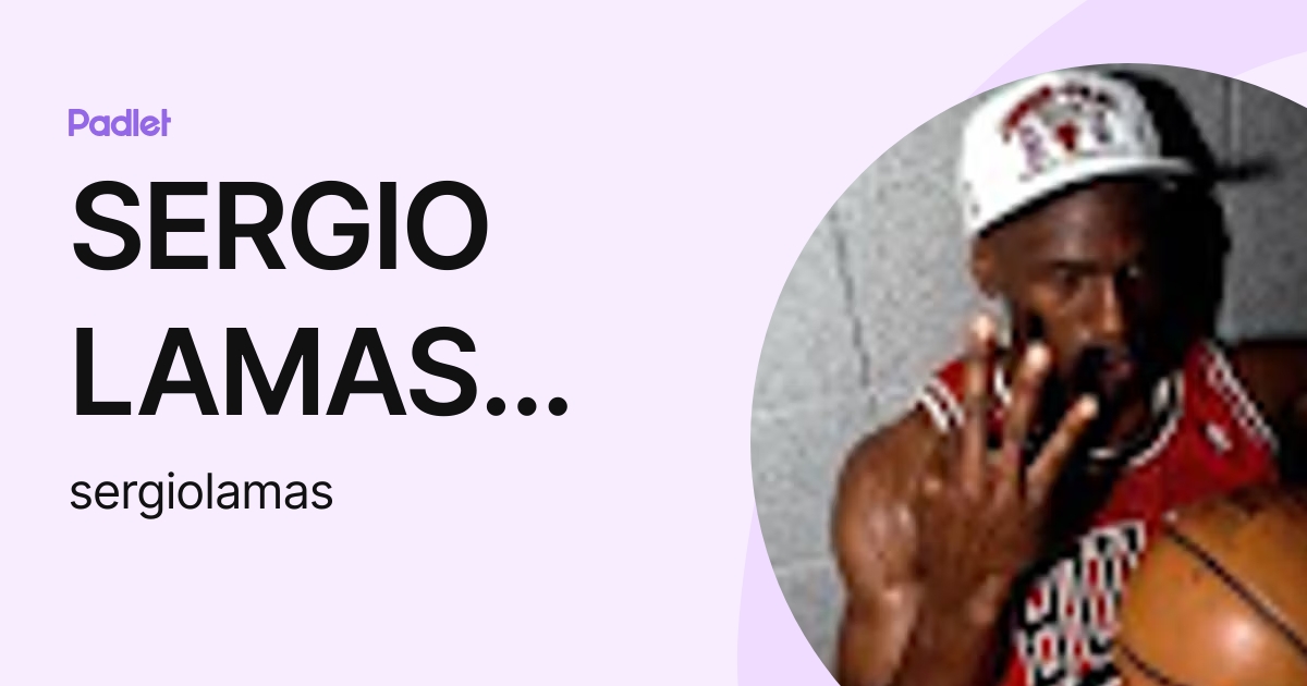 SERGIO LAMAS FERNÁNDEZ DE GAMARRA (sergiolamas) profile | Padlet