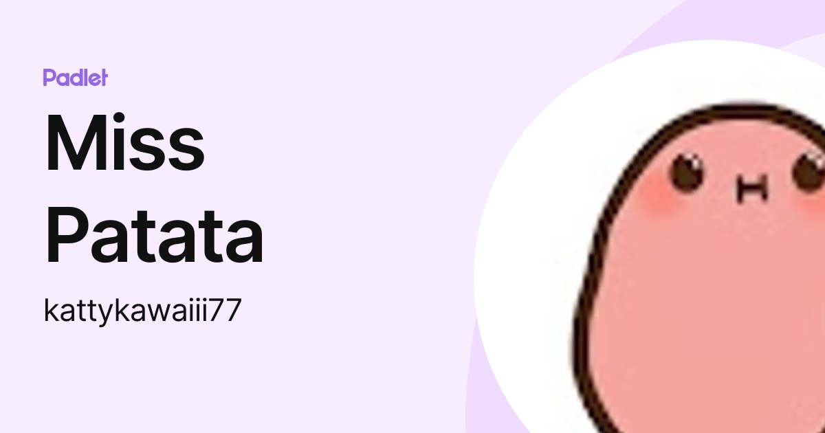 Miss Patata (kattykawaiii77) profile | Padlet