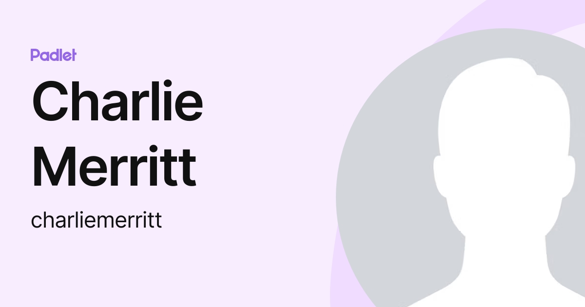 Charlie Merritt (charliemerritt) profile | Padlet