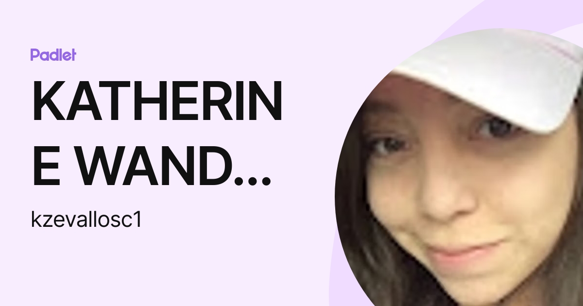 KATHERINE WANDA ZEVALLOS CASTRO (kzevallosc1) profile | Padlet