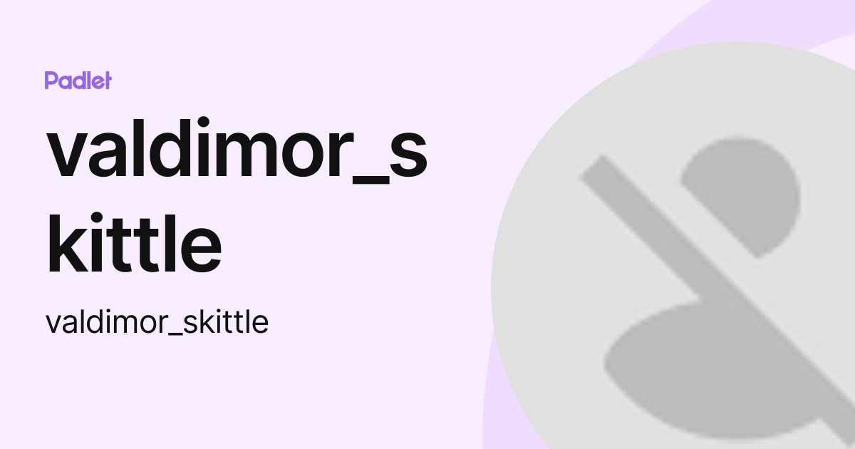 valdimor_skittle (valdimor_skittle) profile | Padlet