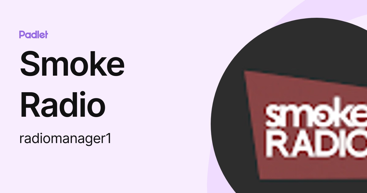 Smoke Radio (radiomanager1) profile | Padlet