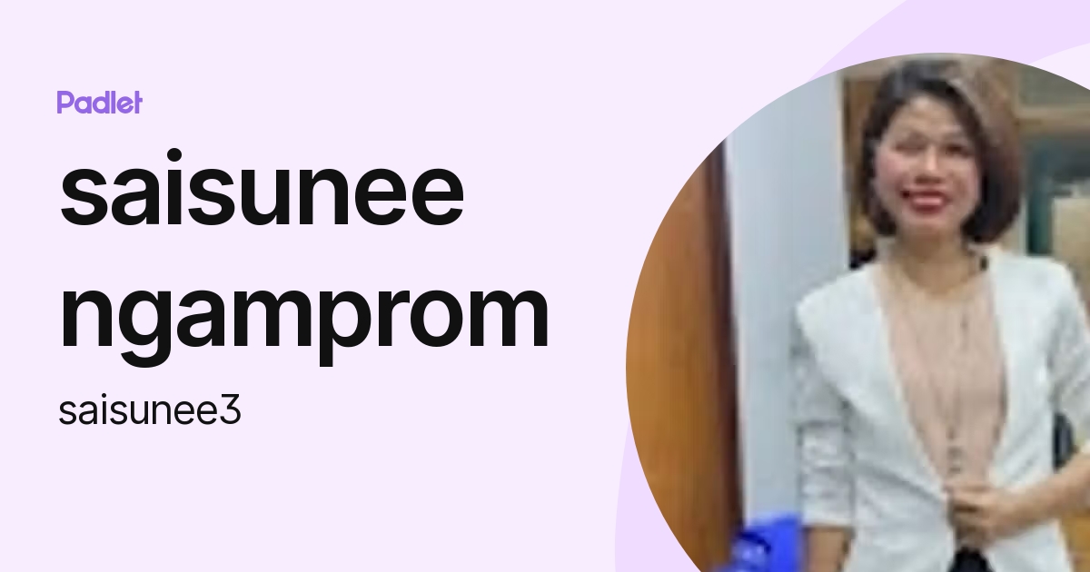 saisunee ngamprom (saisunee3) profile | Padlet