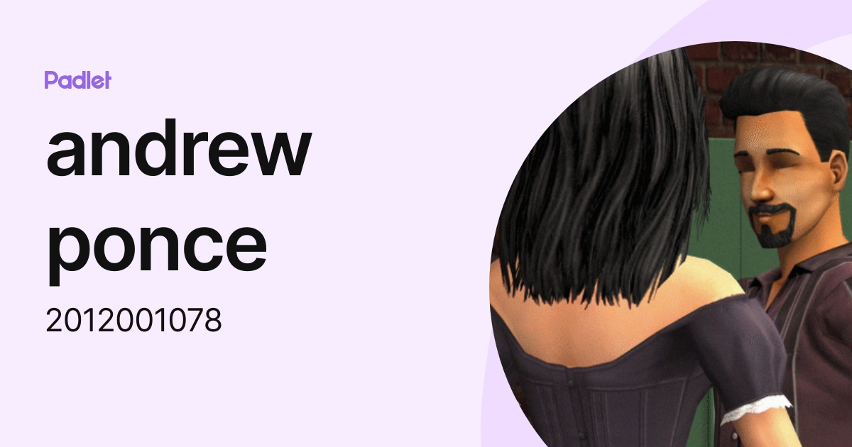 andrew ponce (2012001078) profile | Padlet