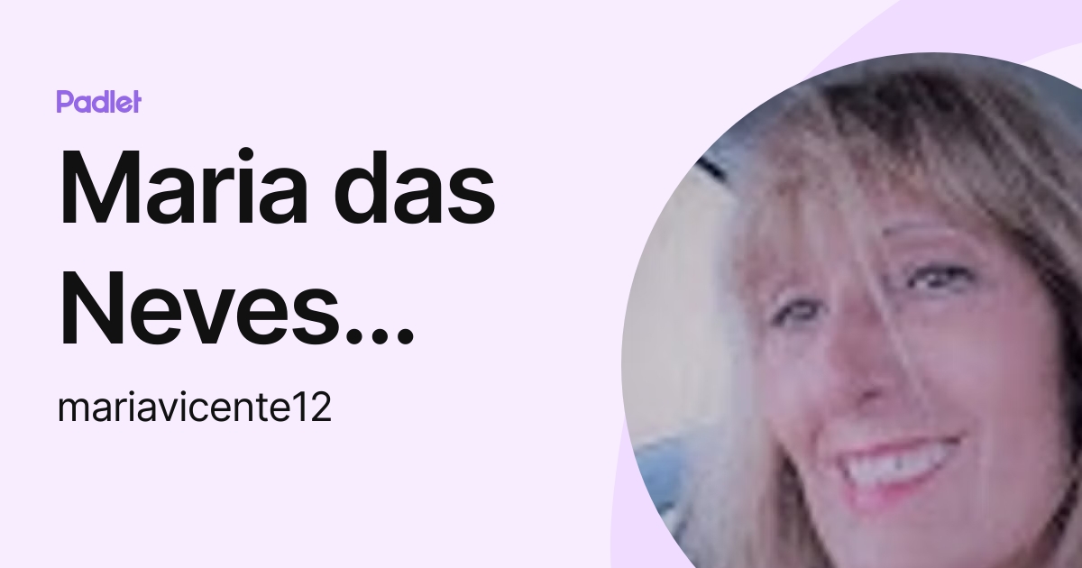Maria das Neves Vicente (mariavicente12) profile | Padlet