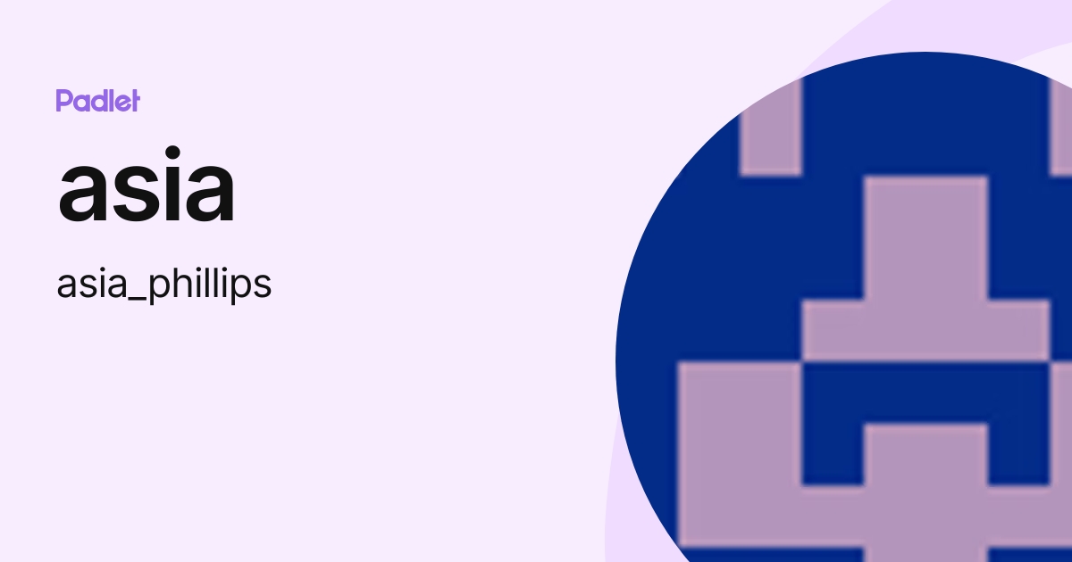 asia (asia_phillips) profile | Padlet