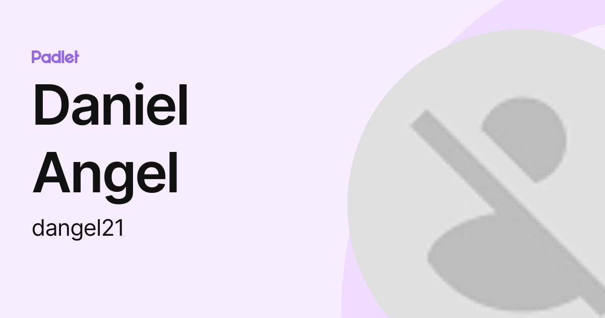 Daniel Angel (dangel21) profile | Padlet