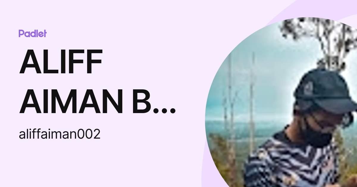ALIFF AIMAN BIN IBRAHIM (aliffaiman002) profile | Padlet